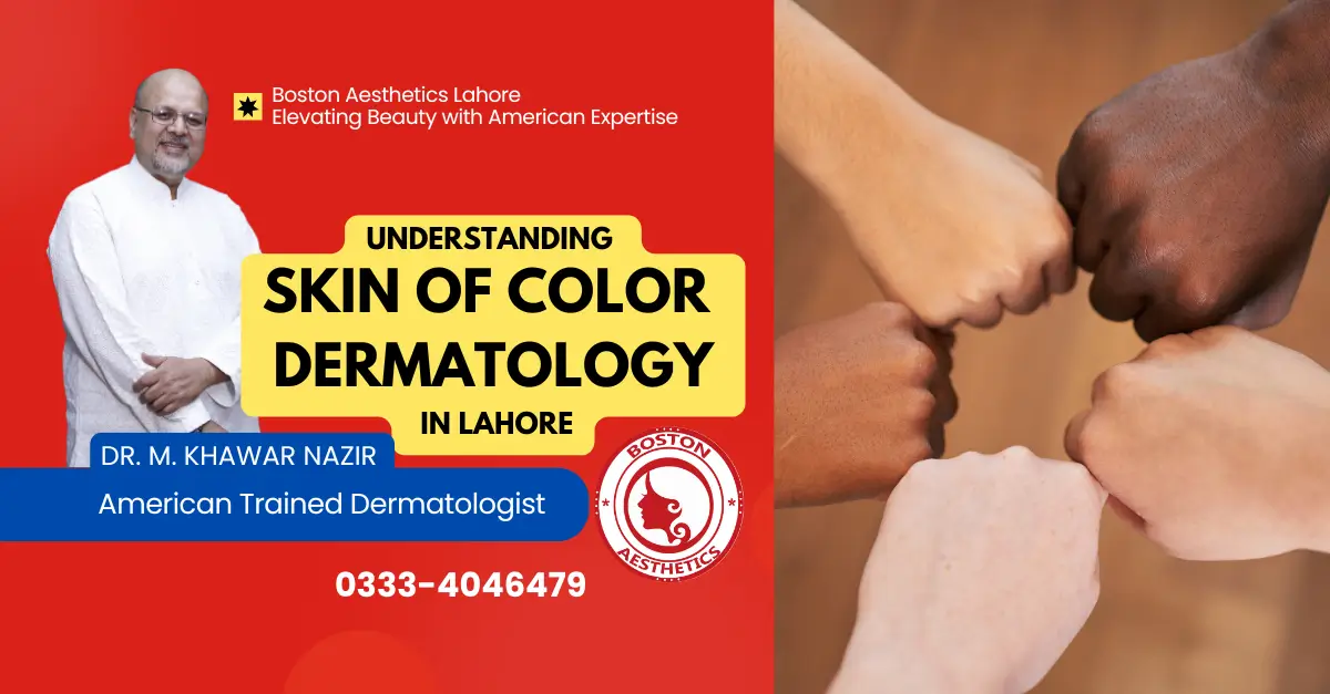 Understanding Skin of Color Dermatology in Lahore - Boston Aesthetics